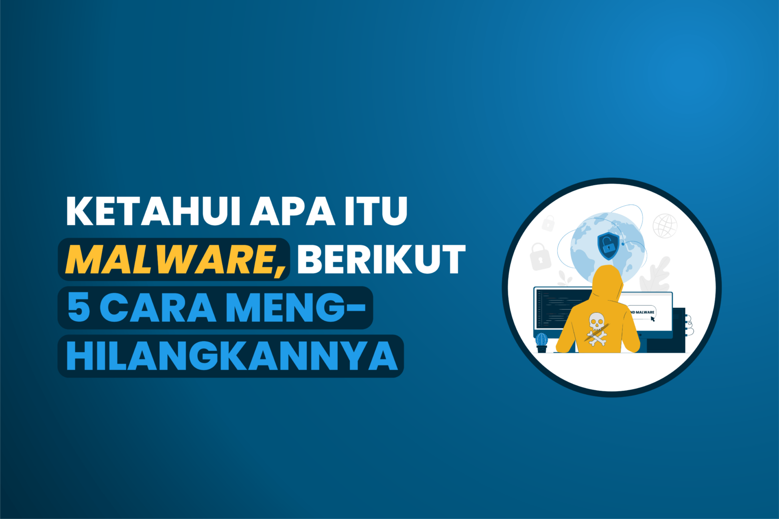 Ketahui Apa Itu Malware, Berikut 5 Cara Menghilangkannya - PT Sapta ...