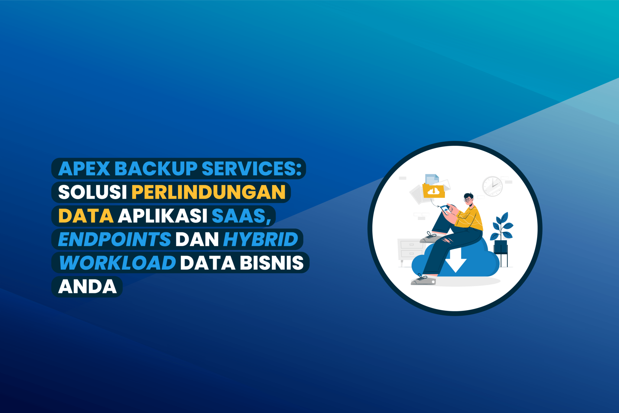 Apex Backup Services: Solusi Perlindungan Data Aplikasi Saas, Endpoints ...