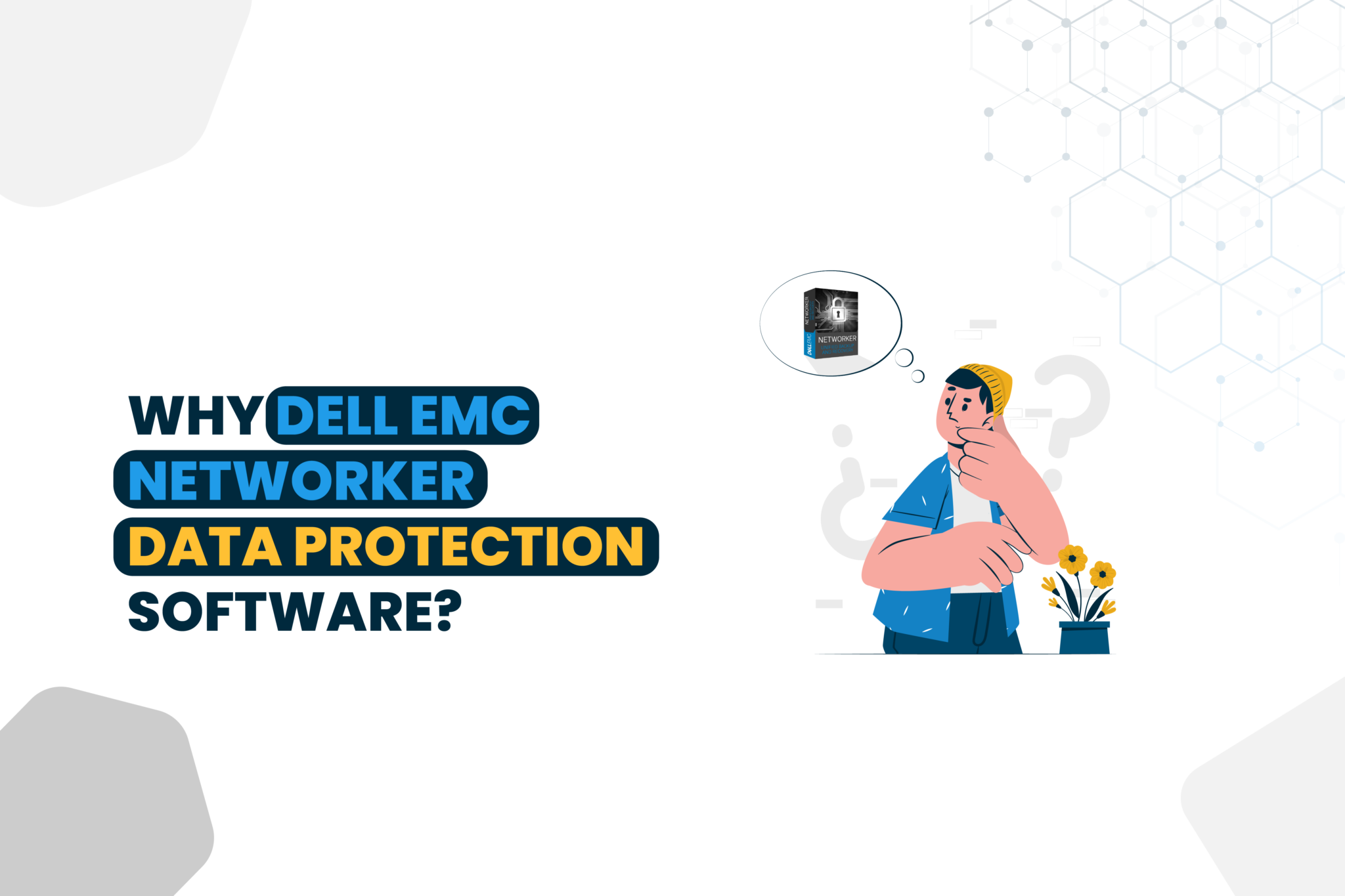 Why Dell EMC Networker Data Protection Software? - PT Sapta Tunas Teknologi