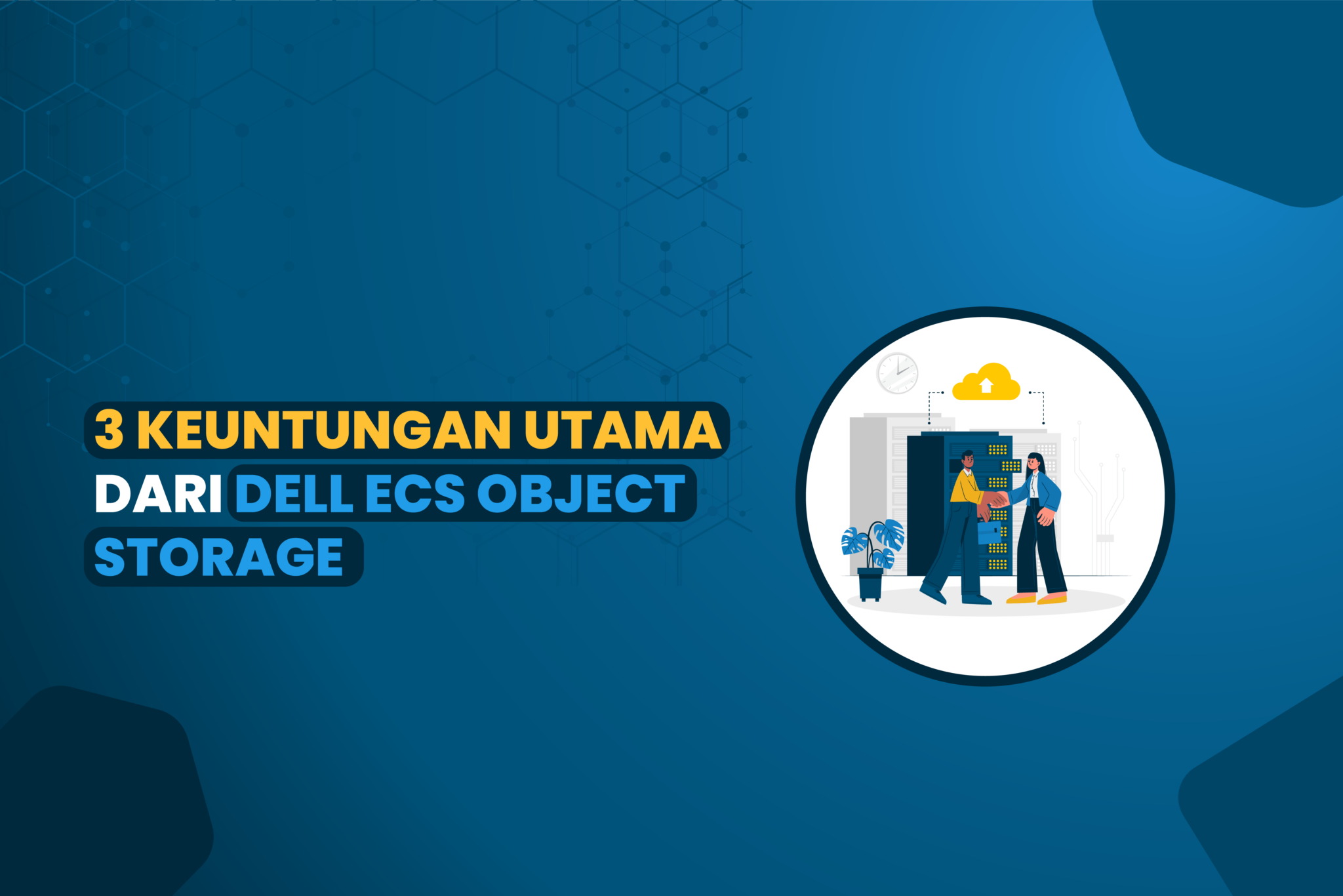 3 Keuntungan Utama Dell ECS Object Storage - PT Sapta Tunas Teknologi