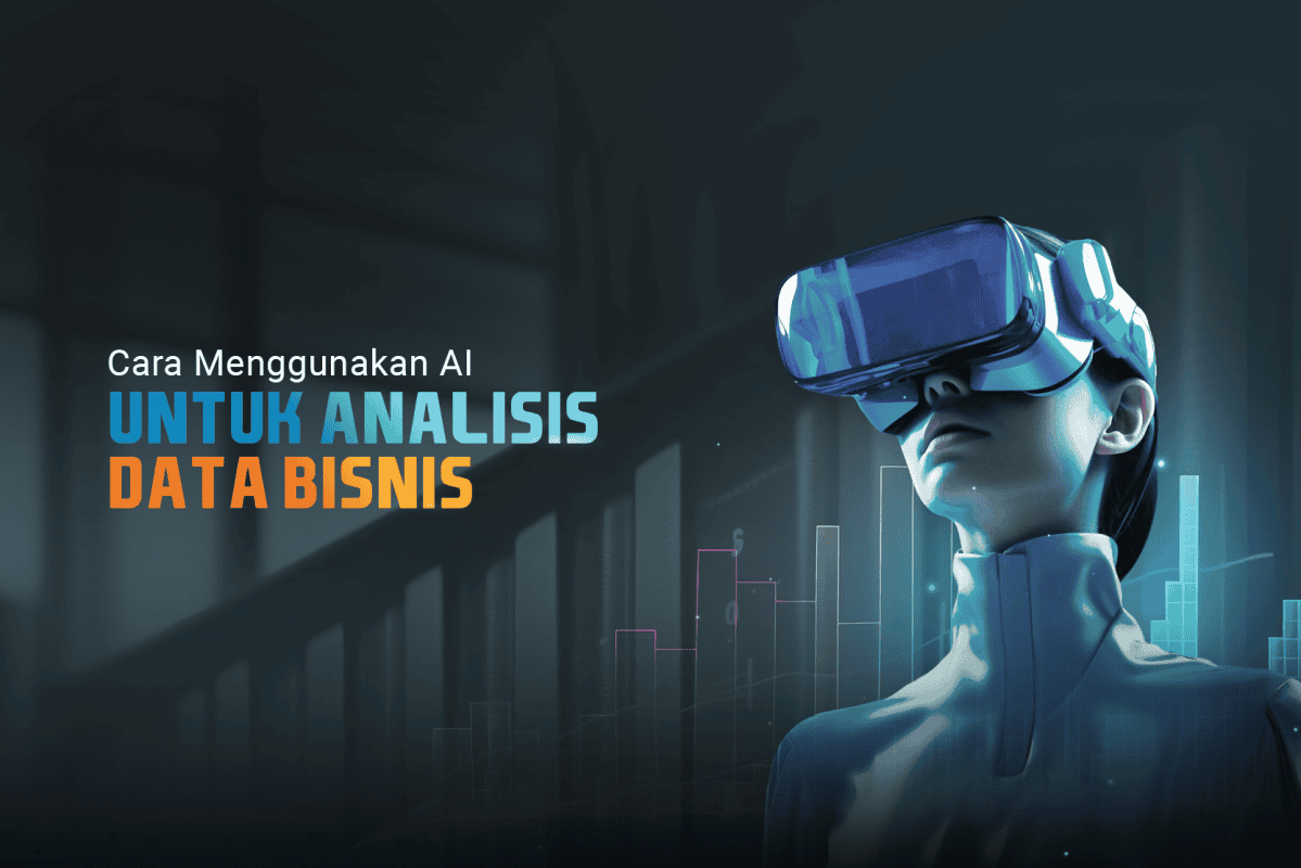 Cara Menggunakan AI untuk Analisis Data Bisnis - PT Sapta Tunas Teknologi