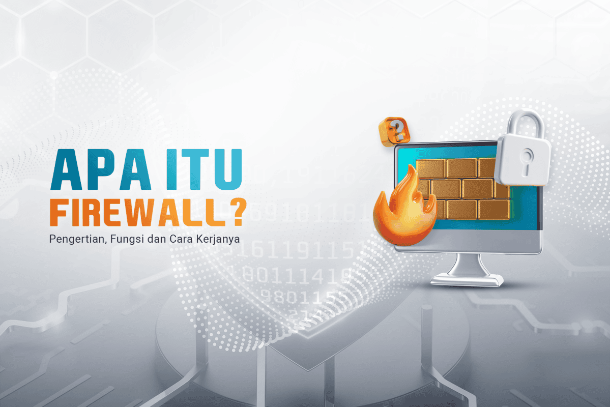 Apa itu Firewall? Pengertian, Fungsi dan Cara Kerjanya - PT Sapta Tunas ...