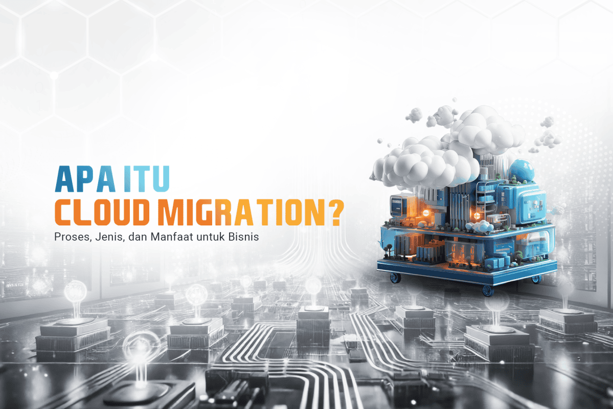 Apa itu Cloud Migration? Proses, Jenis, dan Manfaat untuk Bisnis - PT Sapta Tunas Teknologi