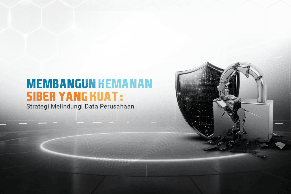 Membangun Keamanan Siber yang Kuat : Strategi Melindungi Data ...