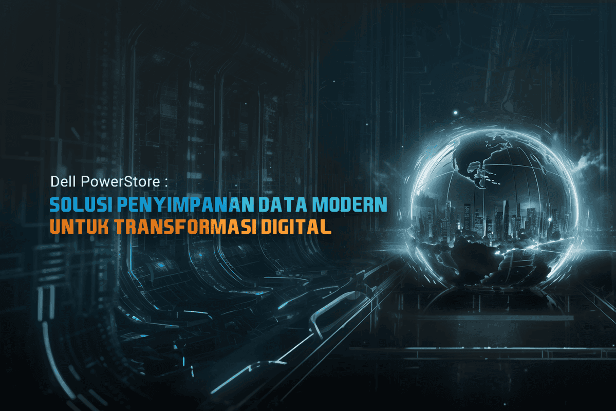 Dell PowerStore: Solusi Penyimpanan Data Modern untuk Transformasi ...