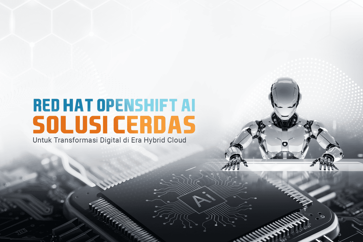 Red Hat OpenShift AI: Solusi Cerdas untuk Transformasi Digital di Era Hybrid Cloud - PT Sapta ...