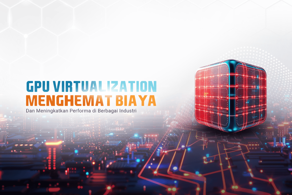 Apa Itu GPU Virtualization? Solusi Hemat & Efisien - PT Sapta Tunas ...